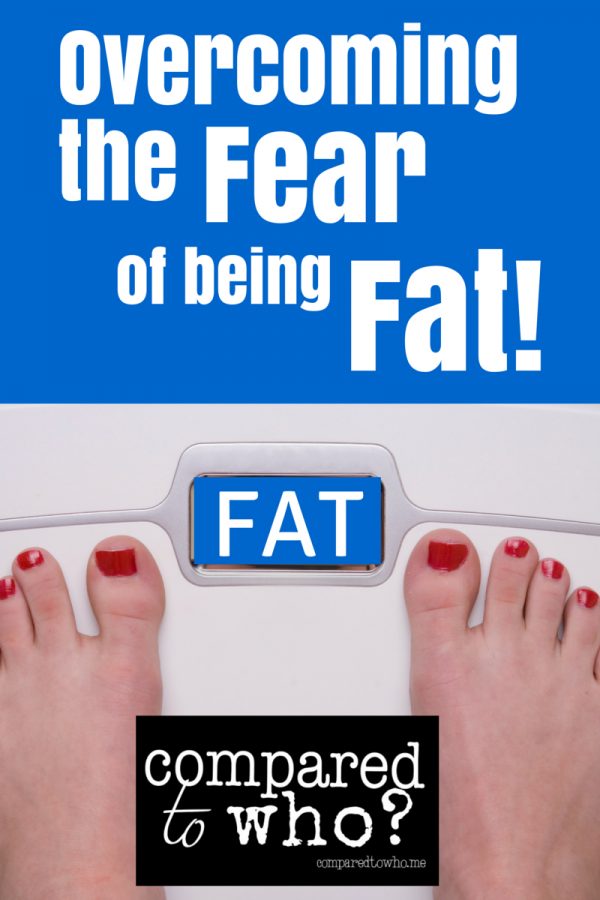 How to Get Over the Fear of Being Fat | Compared to Who? Body Image ...
