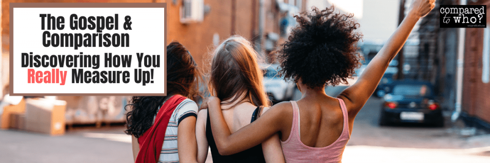 How the Gospel Speaks to Comparison: Accepted Beyond Measure | Compared ...