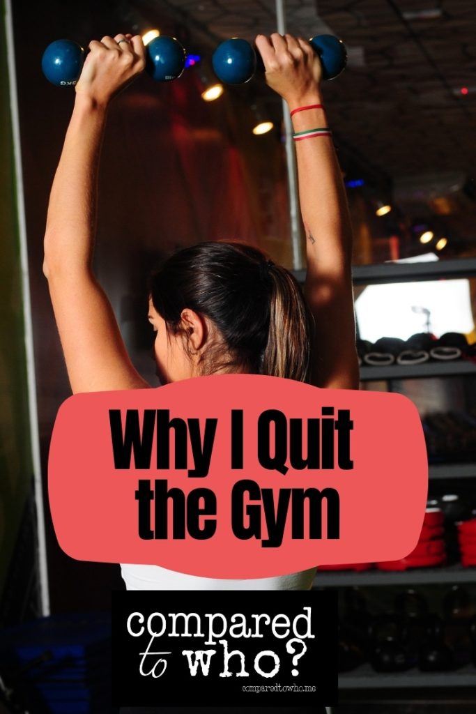 Why I Quit the Gym and How it Changed My Life for the Better